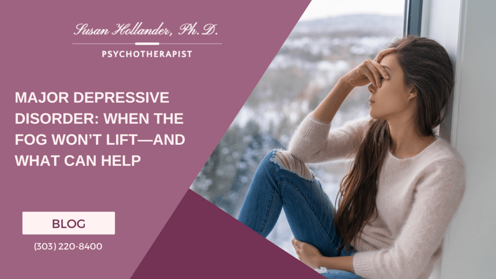 Major Depressive Disorder: When the Fog Won’t Lift—And What Can Help