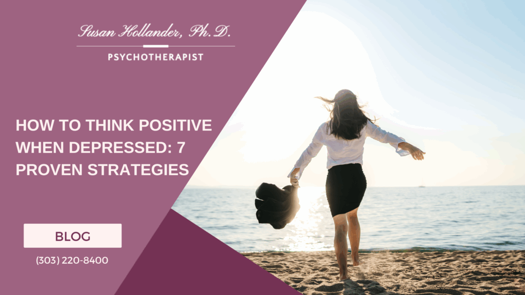 How to Think Positive When Depressed: 7 Proven Strategies