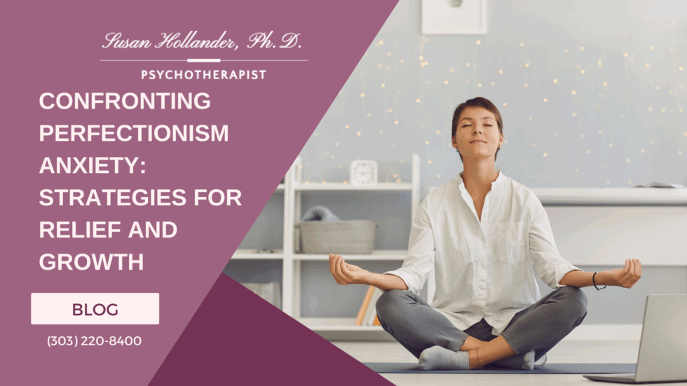 Confronting Perfectionism Anxiety: Strategies for Relief and Growth